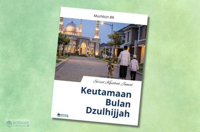 Khutbah Jumat: Keutamaan Bulan Dzulhijjah